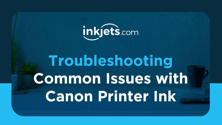 Troubleshooting Common Issues with Canon Printer Ink | Inkjets.com