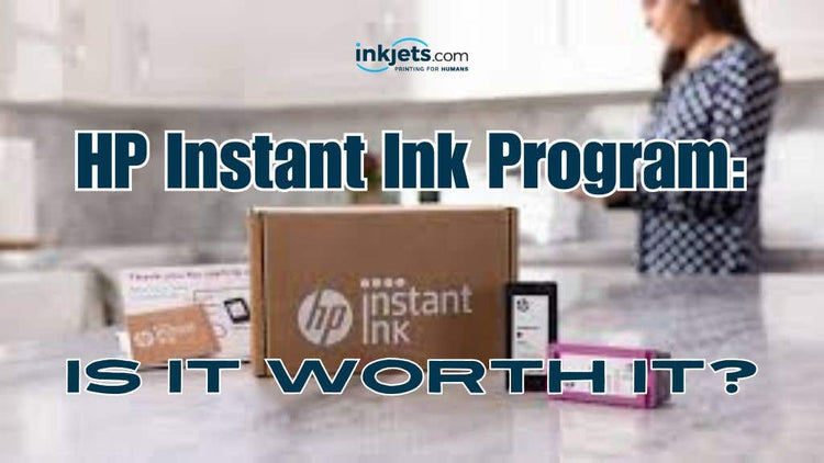 Is the HP Instant Ink Program Worth It? – Inkjets.com